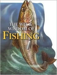 The Wit & Wisdom of Fishing (Shaped) by Publications International ...