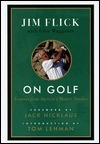 On Golf: Lessons from America's Master Teacher by Jim Flick | Goodreads