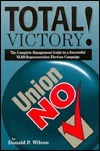 Total victory!: The complete management guide to a successful NLRB ...