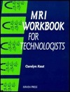 MRI Workbook for Technologists by Carolyn Kaut Roth | Goodreads