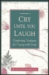 Cry Until You Laugh: Comforting Guide to Coping With Grief by Richard J ...