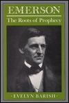 Emerson: The Roots of Prophecy by Evelyn Barish | Goodreads