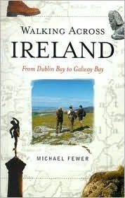 Walking Across Ireland: From Dublin Bay to Galway Bay by Michael Fewer ...