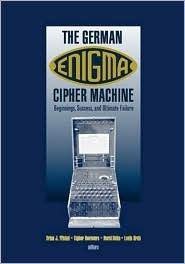 The German Enigma Cipher Machine by Brian J. Winkel | Goodreads