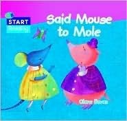 Said Mouse to Mole (QEB Start Reading) by Clare Bevan | Goodreads