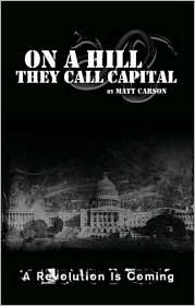 On A Hill They Call Capital; A Revolution Is Coming by Matt Carson ...