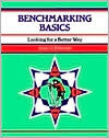 Benchmarking Basics: Looking for a Better Way by James G. Patterson ...