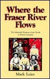 Where the Fraser River Flows: The Industrial Workers of the World in ...