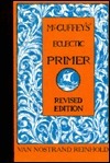 McGuffey's Eclectic Primer, Revised Edition by William Holmes McGuffey ...