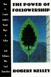 Power of Followership, The by Robert E. Kelley | Goodreads