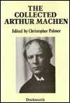 The Collected Arthur MacHen by Arthur Machen | Goodreads