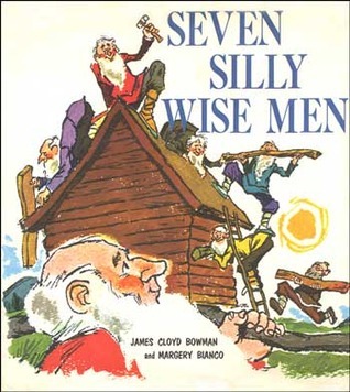 Seven Silly Wise Men by James Cloyd Bowman | Goodreads