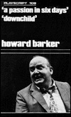 A Passion in Six Days: Downchild (Playscript) by Howard Barker | Goodreads