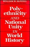 Polyethnicity & National Unity in World History by William H. McNeill ...