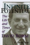 Infinite Potential: The Life and Times of David Bohm by F. David Peat ...