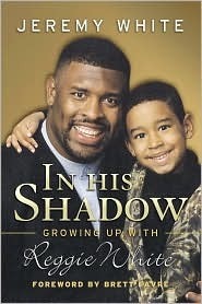 In His Shadow: Growing Up with Reggie White by Jeremy White | Goodreads