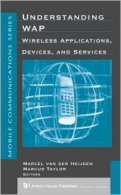 Understanding Wap : Wireless Applications, Devices, and Services by ...