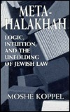 Meta-Halakhah: Logic, Intuition, and the Unfolding of Jewish Law by ...