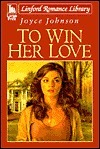 To Win Her Love (LIN) by Joyce Johnson | Goodreads