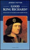 Good King Richard? An Account of Richard III and His Reputation by ...
