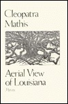 Aerial View of Louisiana by Cleopatra Mathis | Goodreads