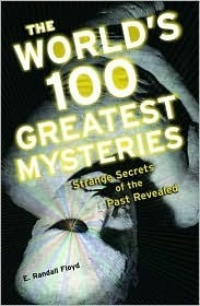 The World's 100 Greatest Mysteries by E. Randall Floyd | Goodreads