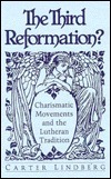 Third Reformation: Charismatic Movements and the Lutheran Tradition by ...