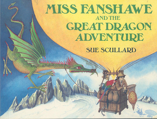 Miss Fanshawe and the Great Dragon Adventure by Sue Scullard | Goodreads