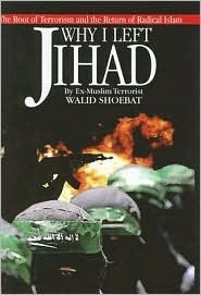 Why I Left Jihad: The Root of Terrorism and the Return of Radical Islam ...