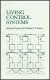 Living Control Systems : Selected Papers by William T. Powers | Goodreads