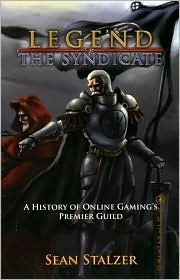 The Legend of the Syndicate: A History of Online Gaming's Premier Guild ...