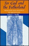 For God and Fatherland: Religion and Politics in Argentina by Michael A ...