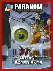 Paranoia XP: The Mutant Experience by R. Eric Reuss | Goodreads