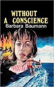 Without a Conscience by Barbara Baumann | Goodreads