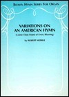 Variations on an American Hymn (Come Thou Fount of Every Blessing ...