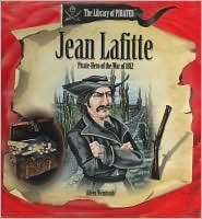 Jean Lafitte: Pirate-hero of the War of 1812 by Aileen Weintraub ...