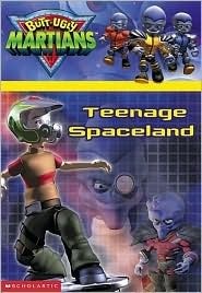 Teenage Spaceland (Butt-ugly Martians Chapter Books) by Tom Mason ...