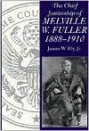 The Chief Justiceship of Melville W. Fuller, 1888-1910 by James W. Ely ...