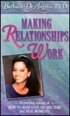 Making Relationships Work by Barbara De Angelis | Goodreads