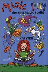 Magic Lilly & The First Magic Spell by Knister | Goodreads