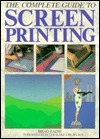 The Complete Guide to Screen Printing (A Quarto Book) by Brad Faine ...