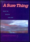 A Sure Thing: What We Believe and Why by Cornelius Plantinga Jr ...
