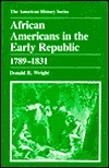 African Americans in the Early Republic, 1789-1831 by Donald R. Wright ...