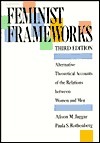 Feminist Frameworks: Alternative Theoretical Accounts of the Relations ...