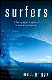 Surfers: A Line-up of Surfing's Most Inspirational Characters by Matt ...