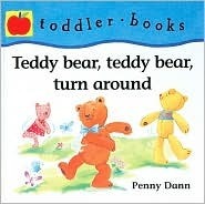 Teddy Bear, Teddy Bear, Turn Around by Penny Dann | Goodreads