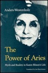 The Power of Aries: Myth and Reality in Karen Blixen's Life by Anders ...