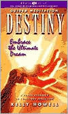 Destiny - Embrace the Ultimate Dream by Kelly Howell | Goodreads