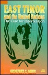 East Timor and the UN: The Case for Intervention by Geoffrey C. Gunn ...