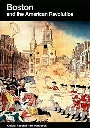 Boston and the American Revolution: Boston National Historical Park ...